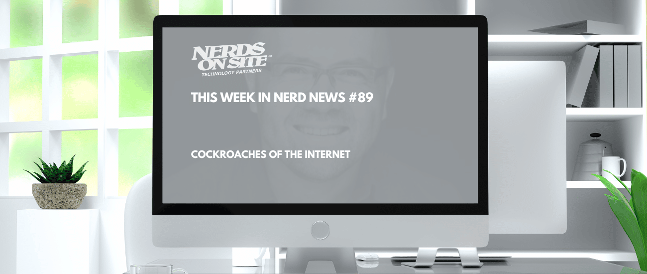 This Week In Nerd News #89 Passwords: Cockroaches of the Web